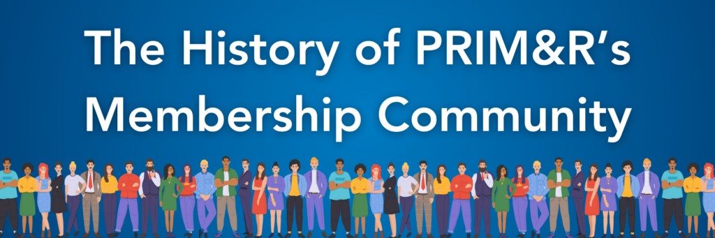 The History of PRIM&R’s Membership Community